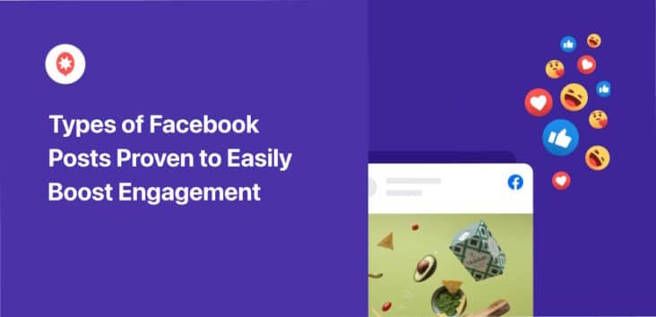 17 Types of Facebook Posts Proven to Easily Boost Engagement