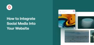 How to Integrate Social Media Into Your Website (5+ Examples)