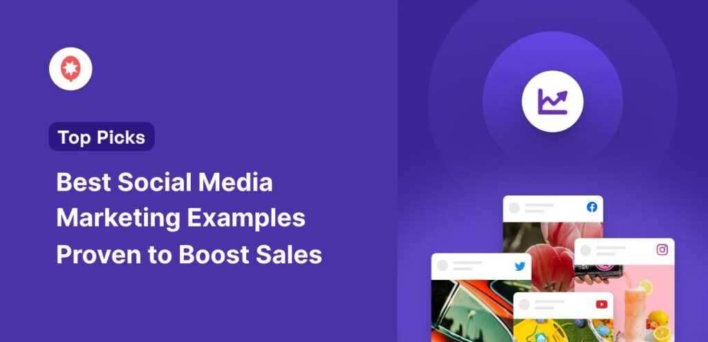 14 Best Social Media Marketing Examples Proven to Boost Sales