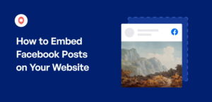 4 Steps to Automatically Embed Facebook Page Posts on Your Website (2025)