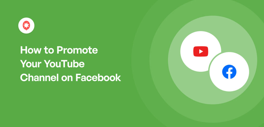 How to Promote Your YouTube Channel on Facebook (9 Easy Tips)