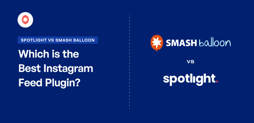 Spotlight vs Smash Balloon: Which Instagram Feed Plugin to Pick?