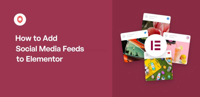 How to Add Social Media Feeds to Elementor [For Newbies]