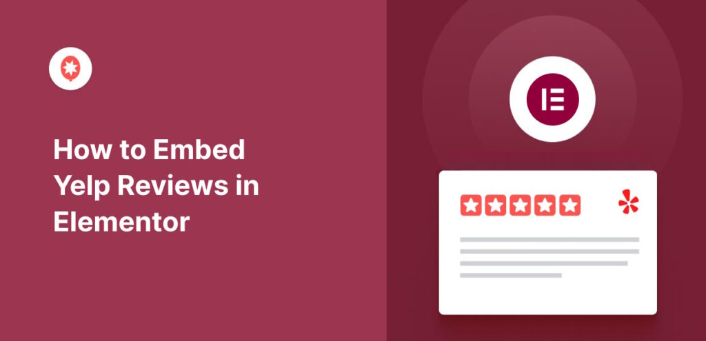 How to Embed Yelp Reviews in Elementor (Step-by-Step Guide)