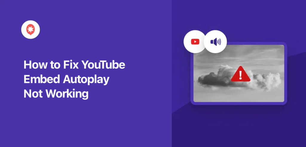 How to Fix YouTube Embed Autoplay Not Working