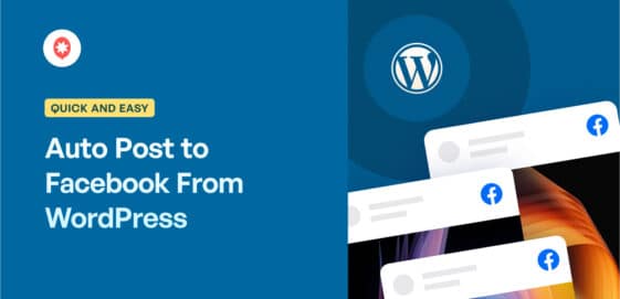 How to Auto Post to Facebook From WordPress (Quick and Easy)